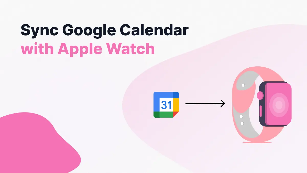How to Sync Google Calendar with Apple Watch (Updated for 2024)