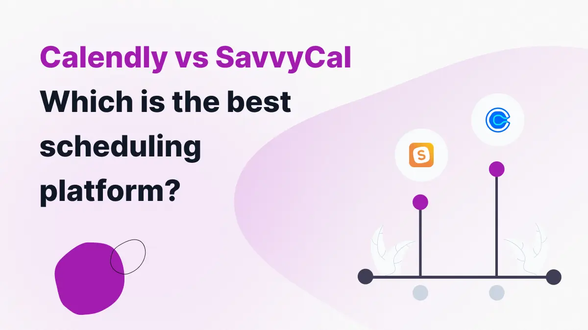 Calendly vs SavvyCal : Quelle est la meilleure plateforme de planification