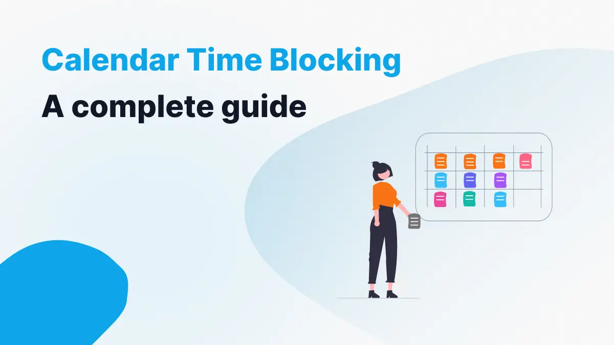 Calendar Time Blocking: Everything You Need To Know in 2025