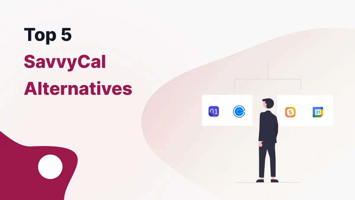 5 Best SavvyCal Alternatives in 2025 [Free & Paid]