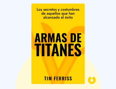 Armas de titanes de Tim Ferriss, resumen del libro