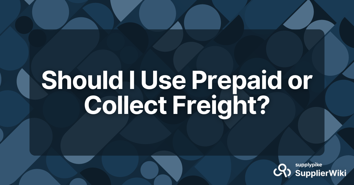 Should I Use Prepaid or Collect Freight? - SupplierWiki