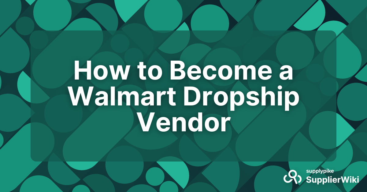 How to Become a Walmart Dropship Vendor - SupplierWiki