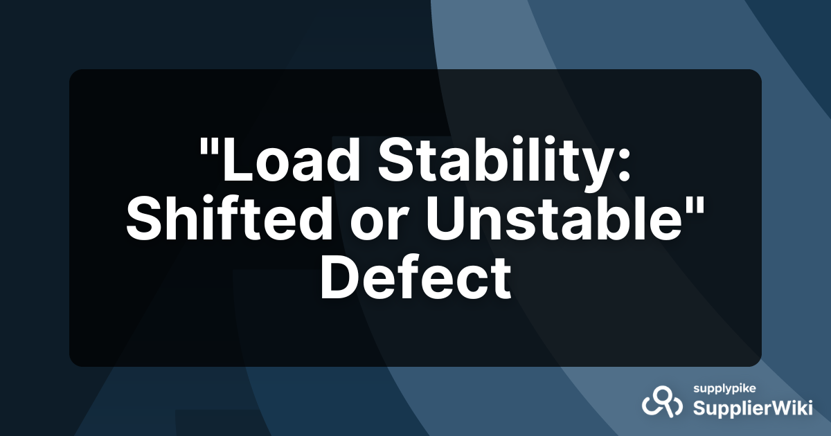"Load Stability: Shifted or Unstable" Defect - SupplierWiki