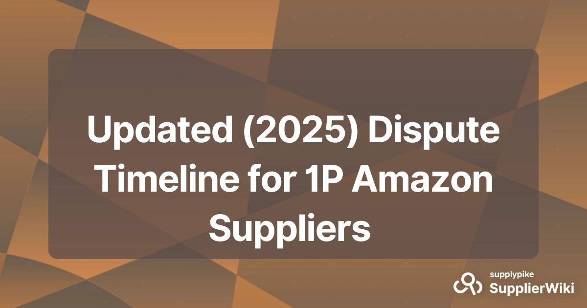Updated (2025) Dispute Timeline for 1P Amazon Suppliers - SupplierWiki
