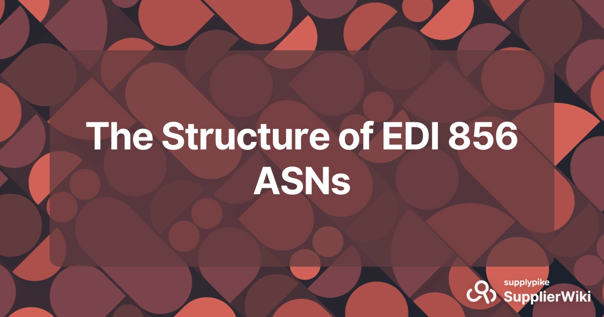 The Structure of EDI 856 ASNs - SupplierWiki