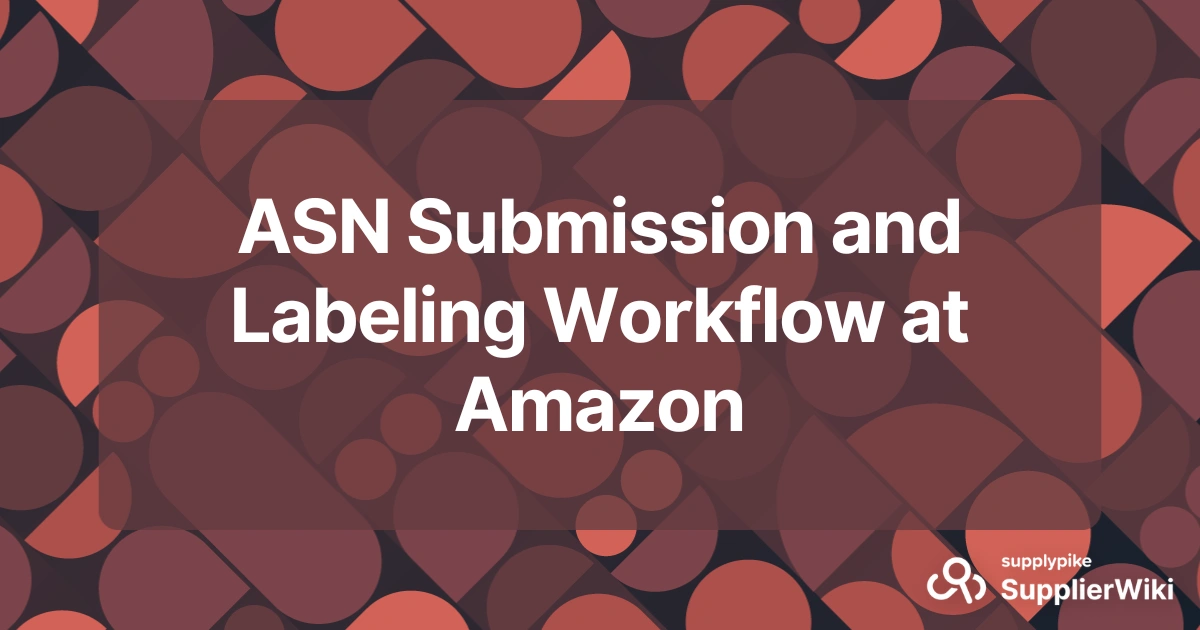 ASN Submission and Labeling Workflow at Amazon - SupplierWiki