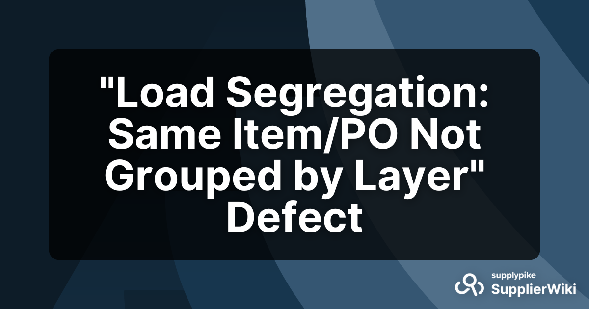 Load Segregation: Same Item/PO Not Grouped by Layer - SupplierWiki