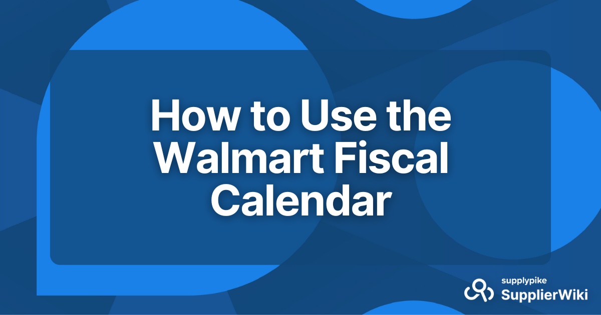 How to Use the Walmart Fiscal Calendar - SupplierWiki